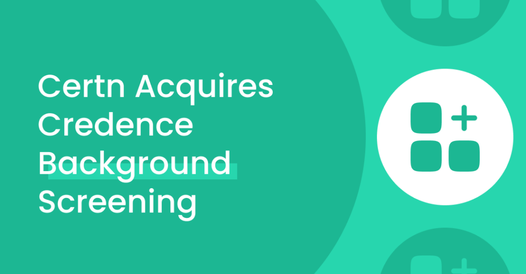 Certn Acquires Credence Extending Leadership in New Markets
