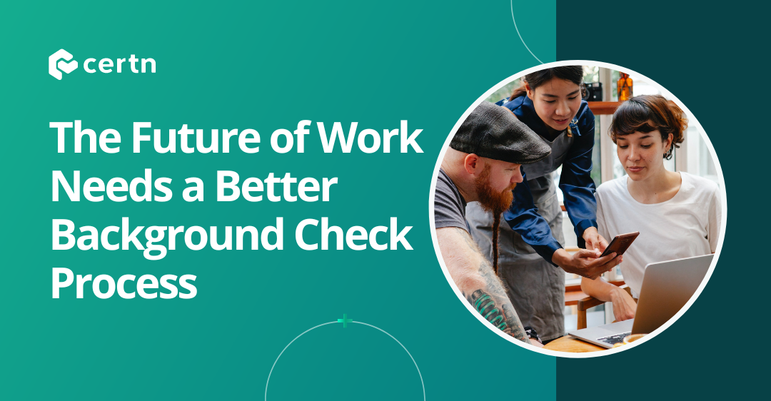 The Future of Work: Better Background Check Process | Certn