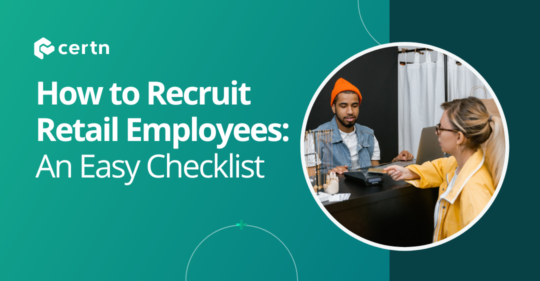 How to Recruit Retail Employees: An Easy Checklist | Certn
